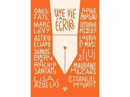 Une vie à écrire – 20 témoignages de personnalités sur l’écriture